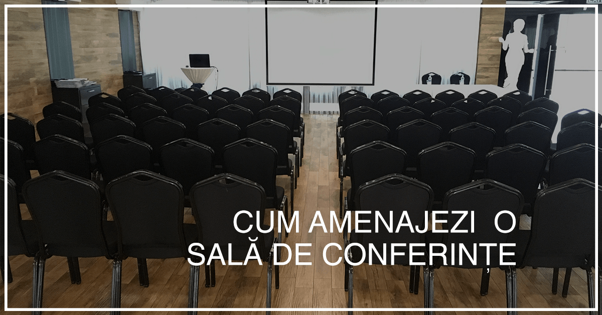 Cum amenajezi o sală de conferințe?